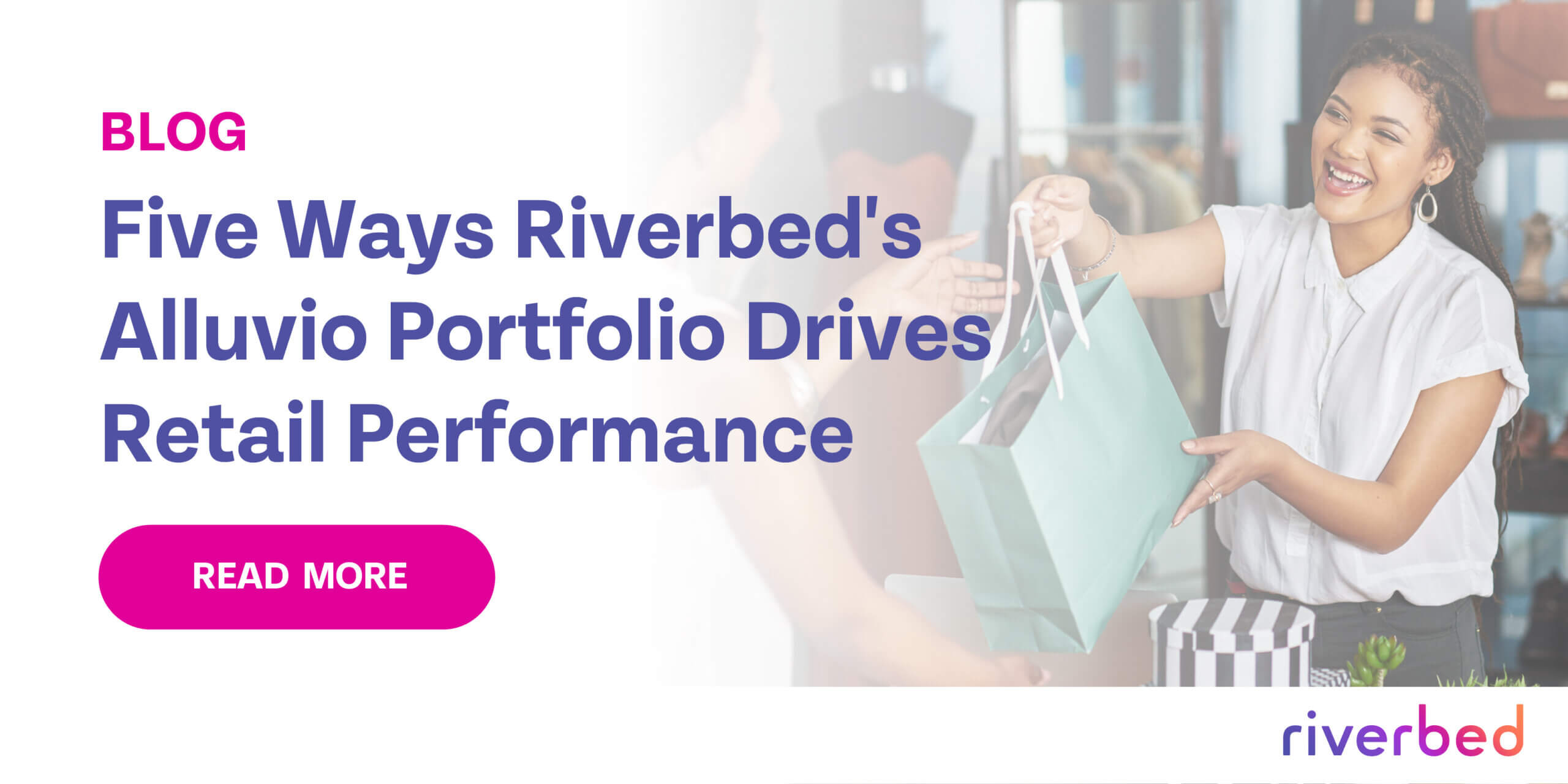 Five Ways Riverbed's Portfolio Drives Retail Performance | Riverbed