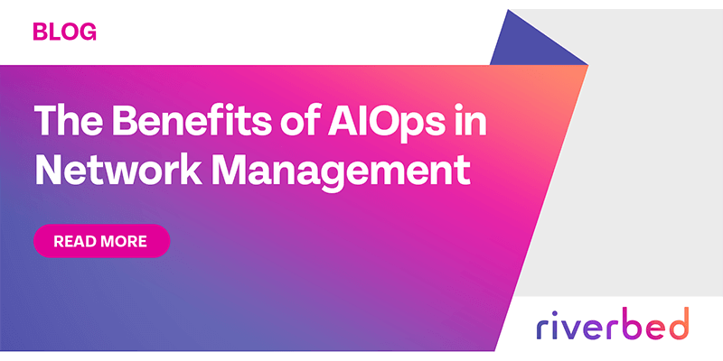 The Benefits Of Aiops In Network Management Riverbed Blog