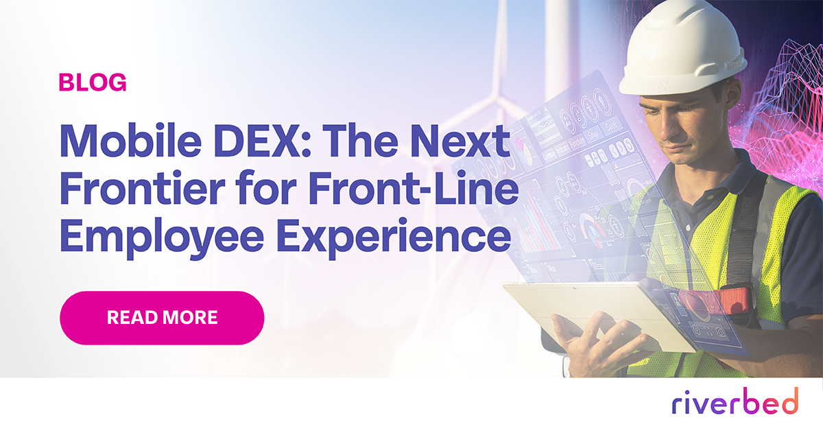 Mobile DEX: The Next Frontier for Front-Line Employee Experience | Riverbed