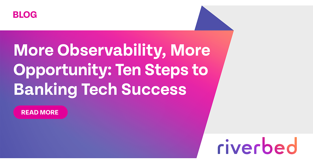 More Observability, More Opportunity: Ten Steps to Banking Tech Success ...